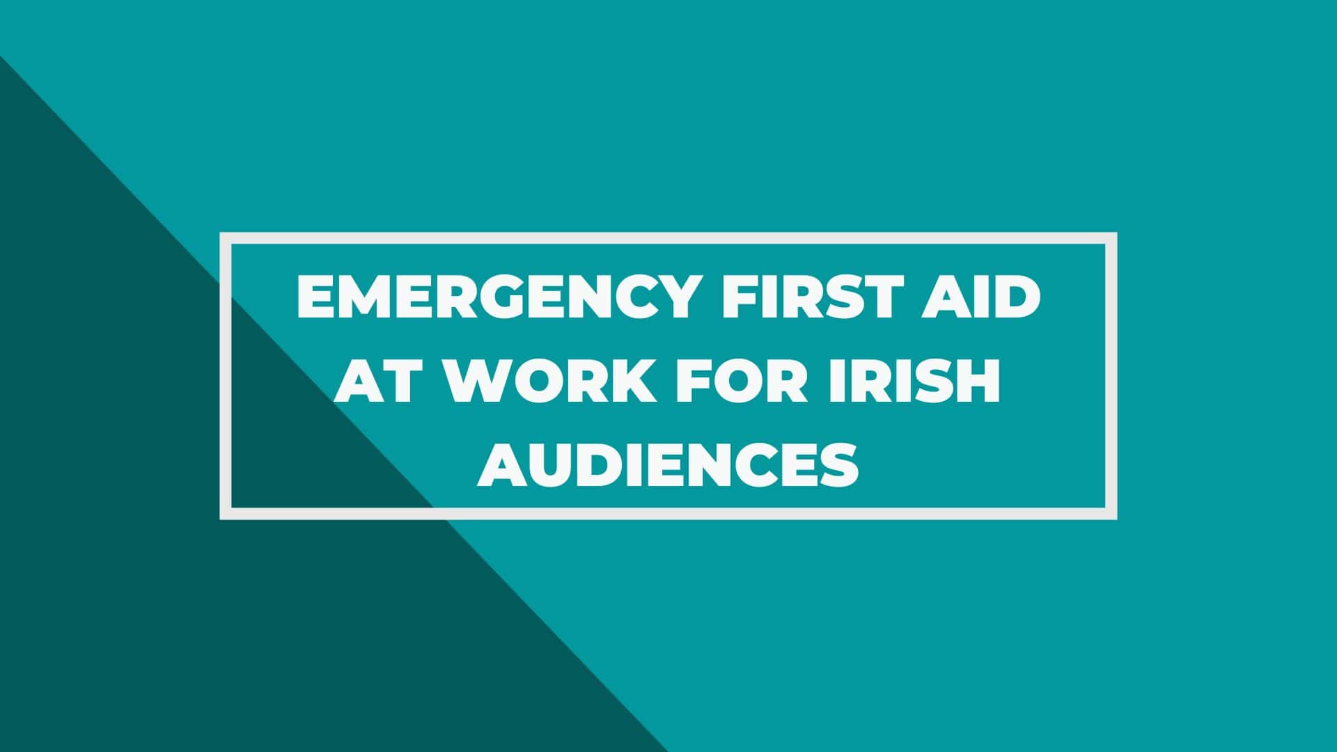 Emergency First Aid at Work for Irish Audiences Online Training ...